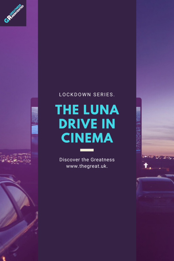 The Luna Cinema Drive In - Greatness Reinvented